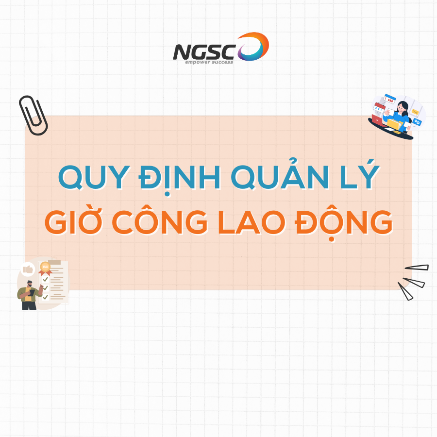 QUY ĐỊNH QUẢN LÝ GIỜ CÔNG LAO ĐỘNG | NGSC News - Trang tin tức nội bộ của NGSC